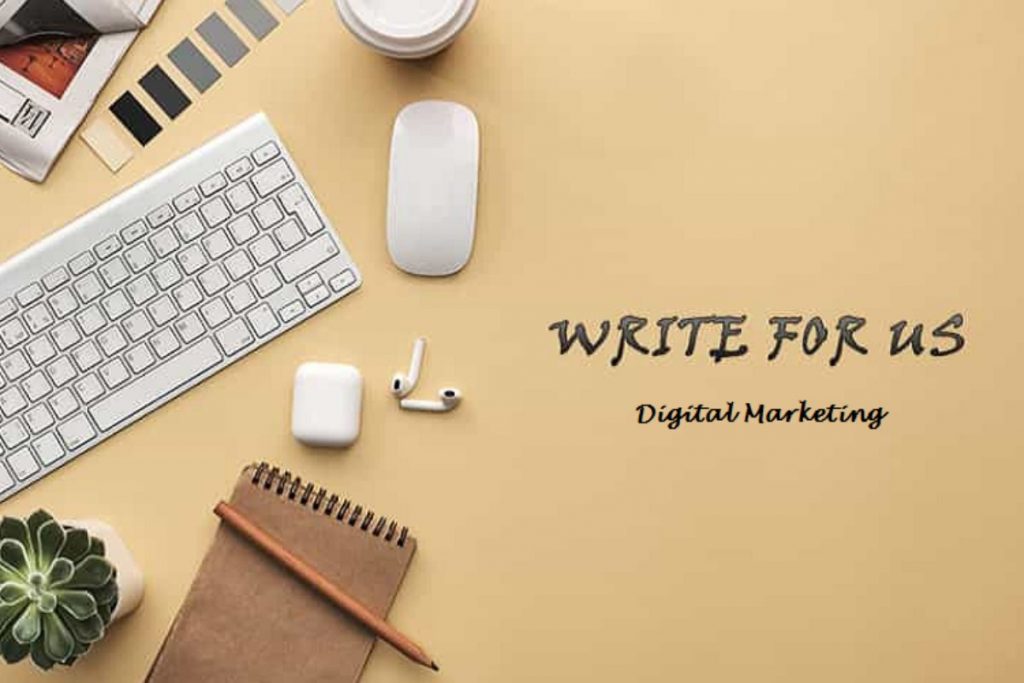 Digital Marketing Write for Us, Submit post, Advertise with us